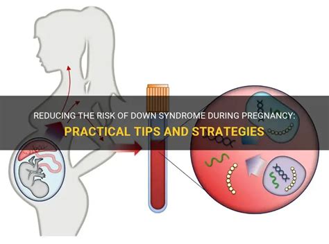 Reducing The Risk Of Down Syndrome During Pregnancy Practical Tips And