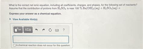 Solved What Is The Correct Net Ionic Equation Including All Chegg