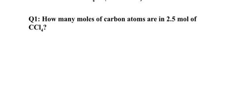 [solved] Q1 How Many Moles Of Carbon Atoms Are In 2 5