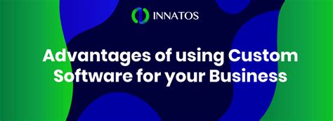 Advantages Of Using Custom Software Innatos Software Development