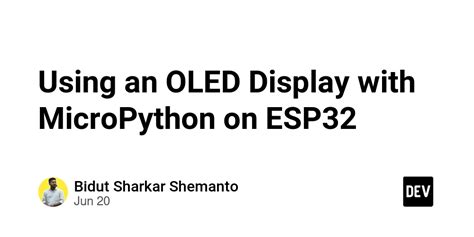 Using An OLED Display With MicroPython On ESP DEV Community