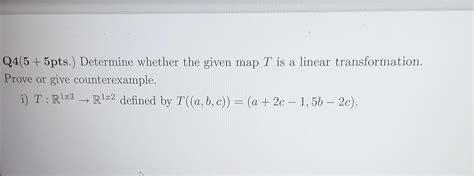 Solved Q Pts Determine Whether The Given Map T Is A Chegg