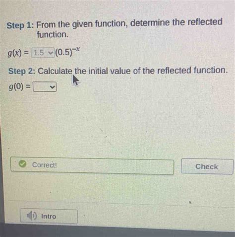 Step 1 From The Given Function Determine The Reflected Function G X 0 5 X Step 2 [math]