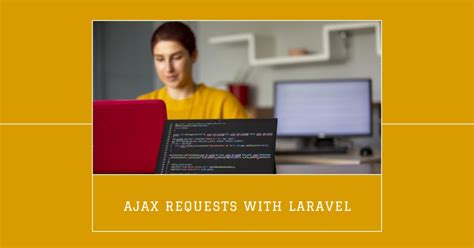 laravel ajax guide build interactive web apps