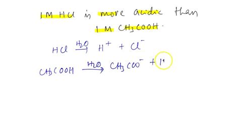 solved why does 1m hcl solution consider more acidic than 1m ch3cooh