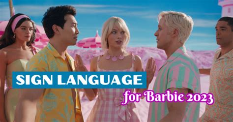 Barbie Movie Introduces American Sign Language Interpreter Making It