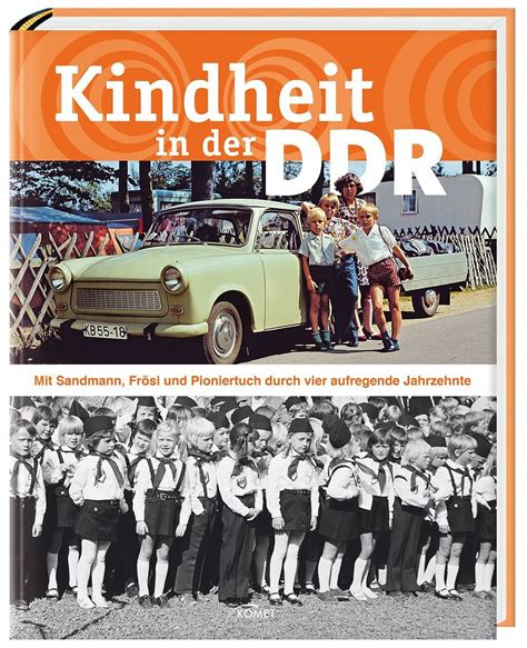 Kindheit In Der Ddr Mit Sandmann Frösi Und Pioniertuch