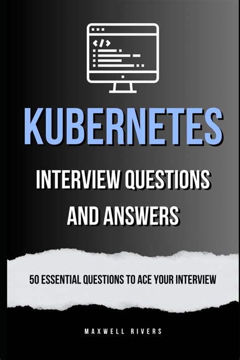 Kubernetes Interview Questions And Answers 50 Essential Questions To Ace Your Interview Rivers