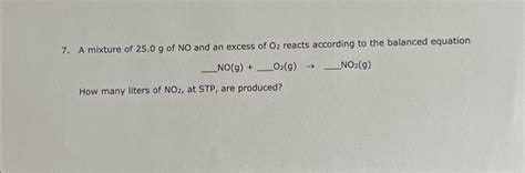 Solved 7 A Mixture Of 250 G Of No And An Excess Of O2