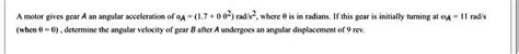 Solved A Motor Gives Gear A An Angular Acceleration Of A 17 02