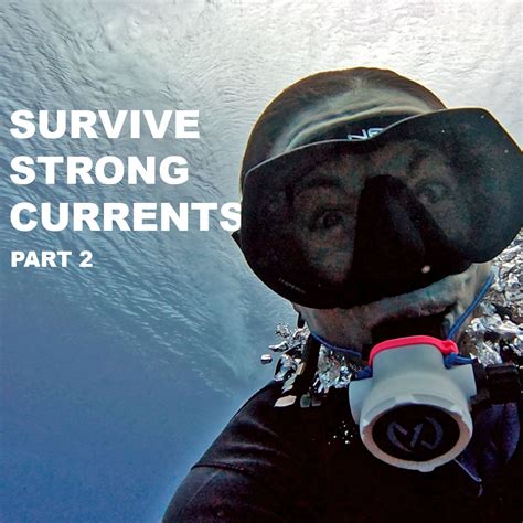 How To Dive In Strong Currents Part 2 Azul Unlimited