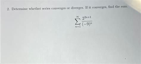 Solved Determine Whether Series Converges Or Diverges If It