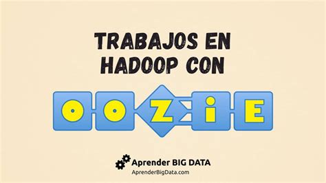 Oozie Flujos De Trabajo En Hadoop Aprender Big Data