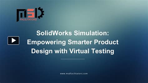 Solidworks Simulation Empowering Smarter Product Design With Virtual