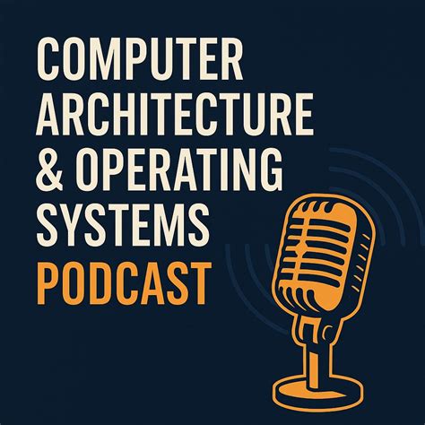 New Podcast On Computer Architecture And Operating Systems