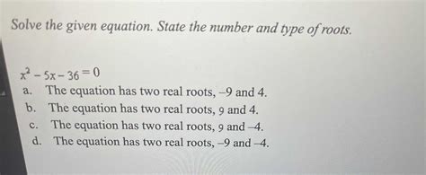 Solve The Given Equation State The Number And Type Of Roots X2 5x 360 A The Equation Has
