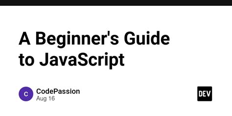 A Beginners Guide To Javascript Dev Community