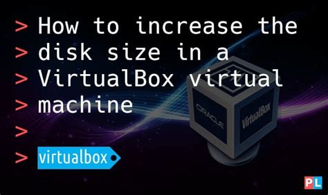 how do you increase the actual size of vm storage r virtualbox