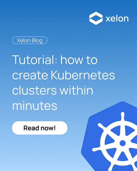New Guide How To Get Your Kubernetes Cluster Up And Running In Minutes 💡 Xelon Ag