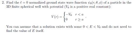 Solved 2 Find The 1 0 Normalized Ground State Wave Function