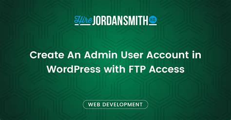 Create An Admin User Account In Wordpress With Ftp Access Hire Jordan Smith