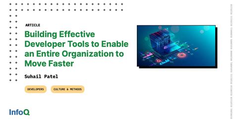 Building Effective Developer Tools To Enable An Entire Organization To Move Faster Infoq