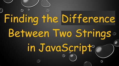 Finding The Difference Between Two Strings In Javascript Youtube