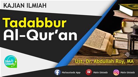 Tadabbur Al Quran Ust Dr Abdullah Roy Ma Youtube