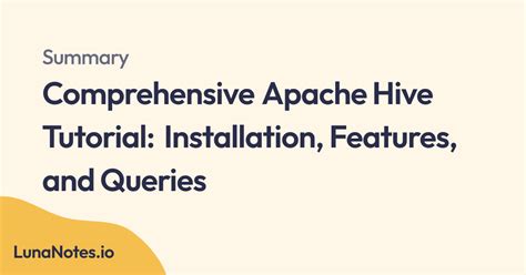 Comprehensive Apache Hive Tutorial Installation Features And Queries Video Summary By Lunanotes