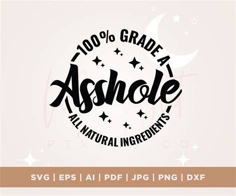 100 Grade A Asshole Svg Asshole Svg Funny Mom Svg Png Svg