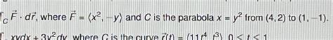 solved ∫c﻿vec f dvec r ﻿where vec f x2 y ﻿and c ﻿is