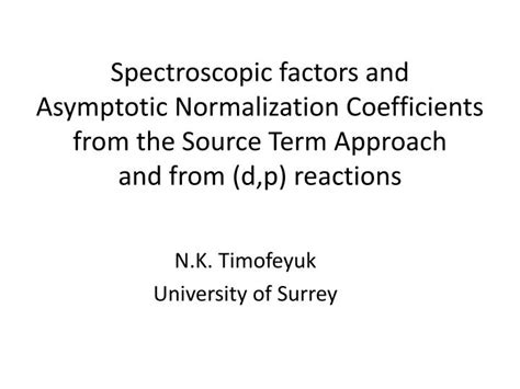 Ppt Spectroscopic Factors And Asymptotic Normalization Coefficients