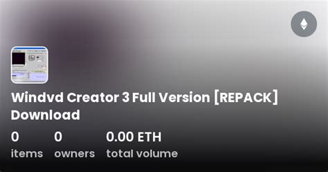 Windvd Creator 3 Full Version [repack] Download Collection Opensea