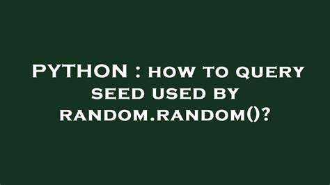 PYTHON How To Query Seed Used By Random Random YouTube