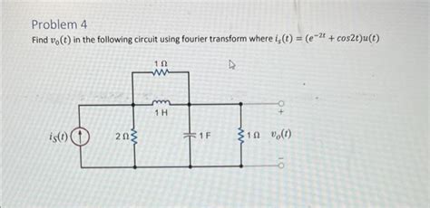 Solved Problem Find Vo T In The Following Circuit Using Chegg