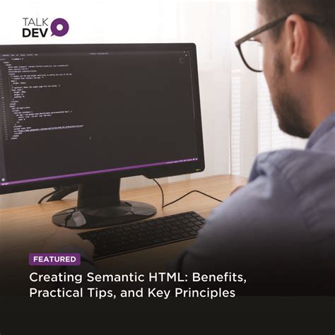 Talkdev On Linkedin Creating Semantic Html Benefits Practical Tips