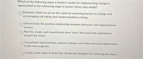 Solved Which Of The Following Steps In Kotters Model For