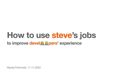 How To Use Steves Jobs To Improve Devel👩‍💻🧑‍💻pers Experience Speaker Deck