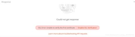Postman进行请求测试时报 Unable To Verify The First Certificatepostman