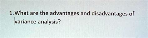 Solved 1 What Are The Advantages And Disadvantages Of Variance Analysis