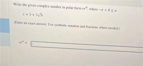 Solved Write the given complex number in polar form reiθ Chegg