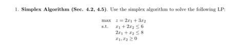 Solved 1 Simplex Algorithm Sec 42 45 Use The Simplex