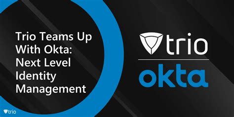 Trio X Okta Next Level Identity Management