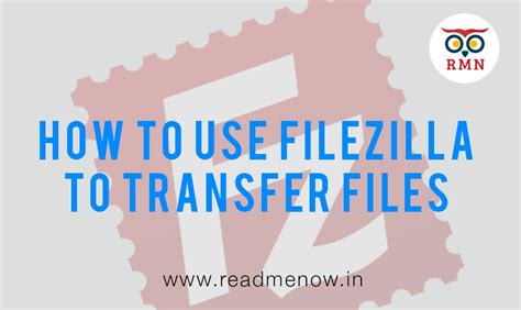 how to use filezilla to transfer files readmenow