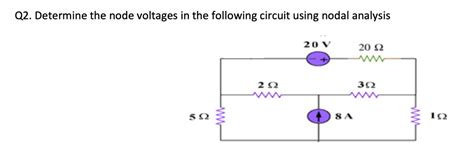Solved Q2 Determine The Node Voltages In The Following Circuit Using