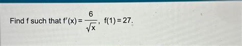 Solved Find F Such That F X 6x2 F 1 27 Chegg Com