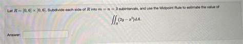 Solved Let R 0 6 0 6 Subdivide Each Side Of R Into Chegg Com
