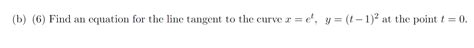Solved B 6 Find An Equation For The Line Tangent To The Chegg Com