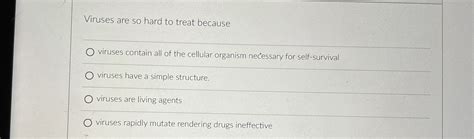 Solved Viruses Are So Hard To Treat Becauseviruses Contain