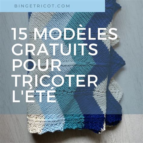 15 Modèles De Tricot Gratuits Pour Cet été Binge Tricot